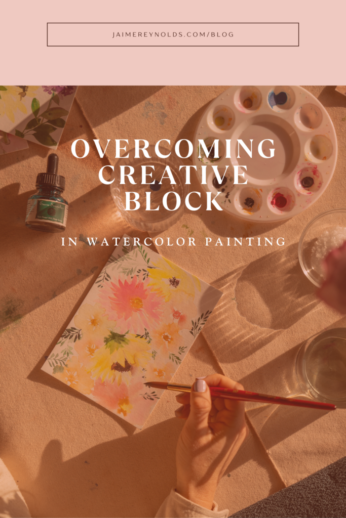 Overcoming Creative Blocks in Watercolor Painting - jaimereynolds.com